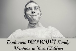 Explaining Difficult Family Members to Your Children
