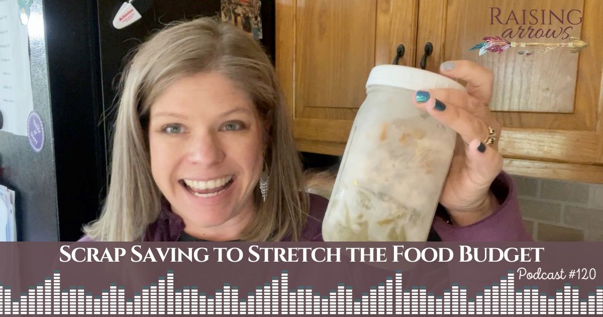 Scrap Saving to Stretch Your Food Budget - Podcast #120