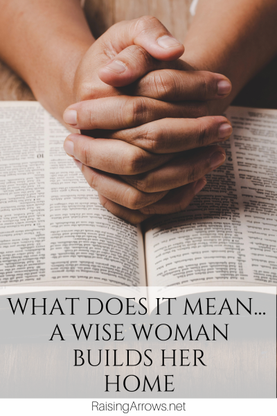A Wise Woman BUILDS Her Home